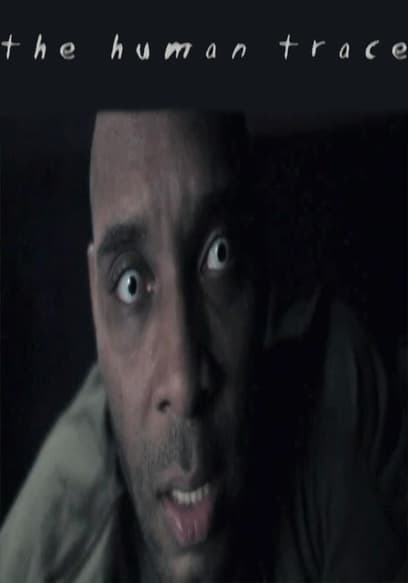 Watch The Human Trace (2007) - Free Movies | Tubi