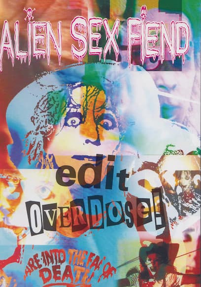 Watch Alien Sex Fiend: Edit + Overdose! S01:E02 - Overdose! - Free TV Shows | Tubi