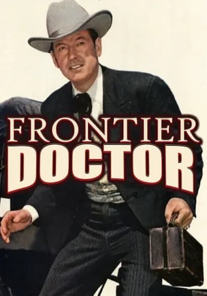 Watch Frontier Doctor - Free TV Shows | Tubi