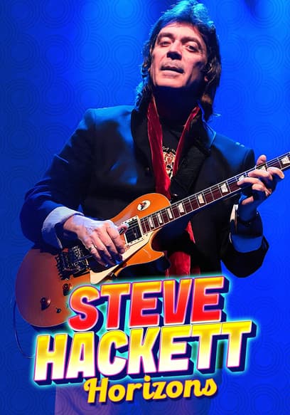 Watch Steve Hackett: Horizons (2003) - Free Movies | Tubi