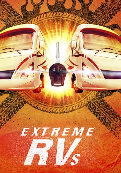 Watch Extreme RVs Season 2 - Free TV Shows | Tubi