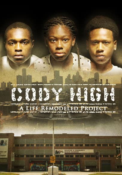 Watch Cody High: A Life Remodeled Project (2014) - Free Movies | Tubi