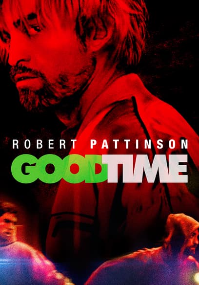 Watch Good Time (2017) - Free Movies | Tubi