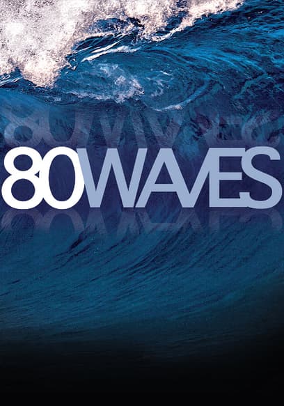 Watch 80 Waves (2010) - Free Movies | Tubi