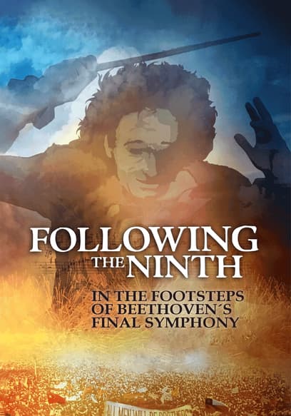 Watch Following the Ninth: In the Footsteps of Beethov - Free Movies | Tubi