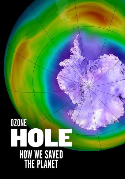 Watch Ozone Hole: How We Saved the Planet (2019) - Free Movies | Tubi