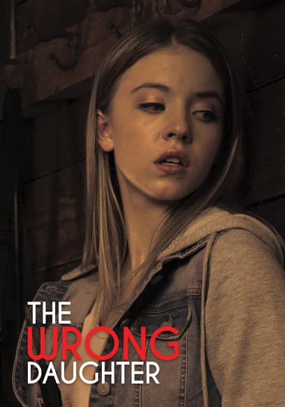 Watch The Wrong Daughter (2018) - Free Movies | Tubi