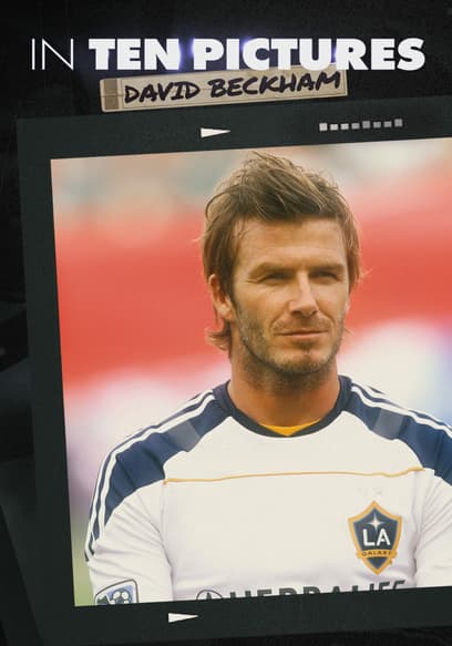 Watch In Ten Pictures: David Beckham (2026) - Free Movies | Tubi