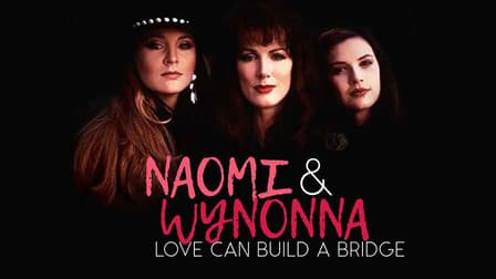 Watch Naomi & Wynonna: Love Can Build a Bridge - Free TV Shows | Tubi