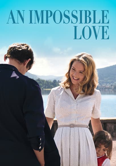 Watch An Impossible Love (2018) - Free Movies | Tubi