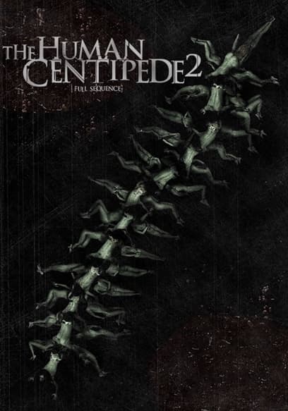 Watch Human Centipede 2 (Full Sequence) (2011) - Free Movies | Tubi