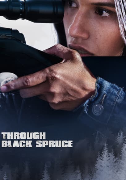 Watch Through Black Spruce (2018) - Free Movies | Tubi