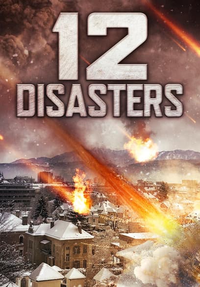 Watch 12 Disasters (2012) - Free Movies | Tubi