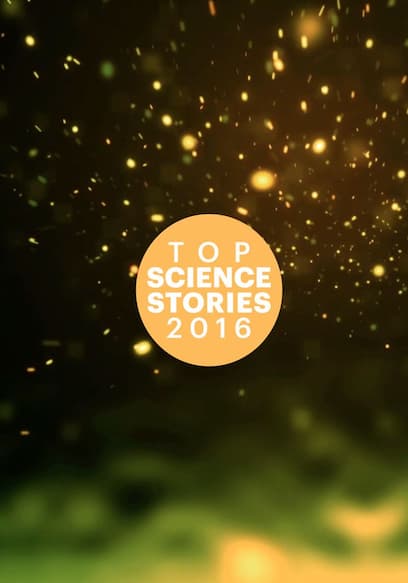 Watch Top Science Stories of 2016 (2016) - Free Movies | Tubi