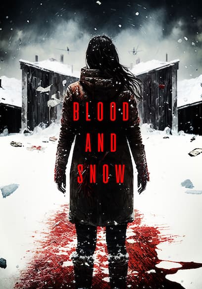 Watch Blood and Snow (2023) - Free Movies | Tubi