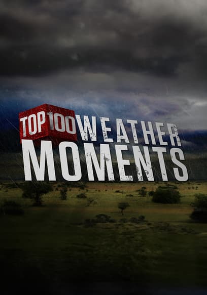 Watch Top 100 Weather Moments S01:E04 - #40-21 - Free TV Shows | Tubi