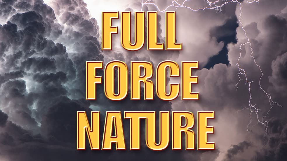 Watch Full Force Nature Streaming Online | Tubi Free TV