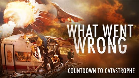 Watch What Went Wrong: Countdown to Catastrophe - Free TV Shows | Tubi