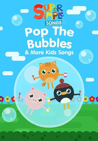 Watch Super Simple Songs: Pop the Bubbles & More Kids - Free Movies | Tubi