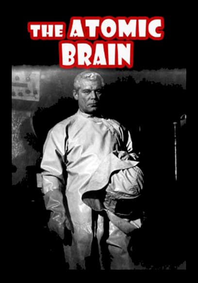 Watch The Atomic Brain (1963) - Free Movies | Tubi