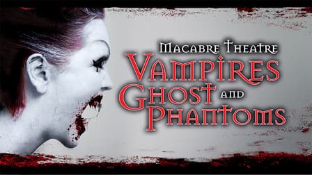 Watch Macabre Theatre: Vampires, Ghosts, and Phantoms - Free TV Shows ...