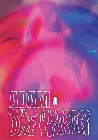 Watch Adam & the Water (2022) - Free Movies | Tubi