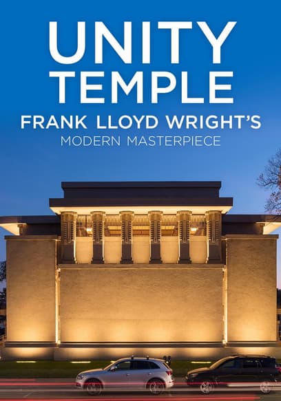 Watch Unity Temple: Frank Lloyd Wright's Modern Master - Free Movies | Tubi